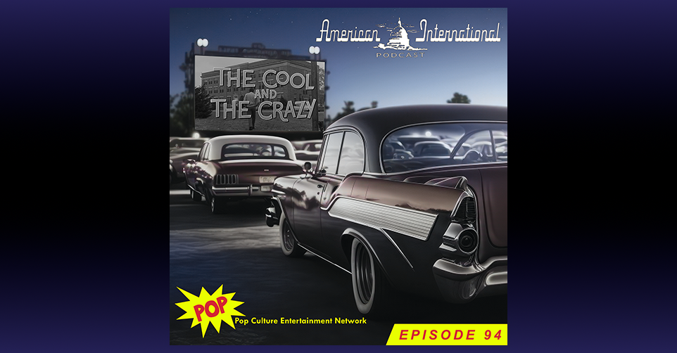 The Cool and the Crazy - American International Podcast